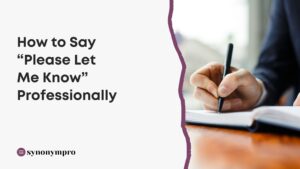 What Is Another Way to Say “Please Let Me Know”? - SynonymPro