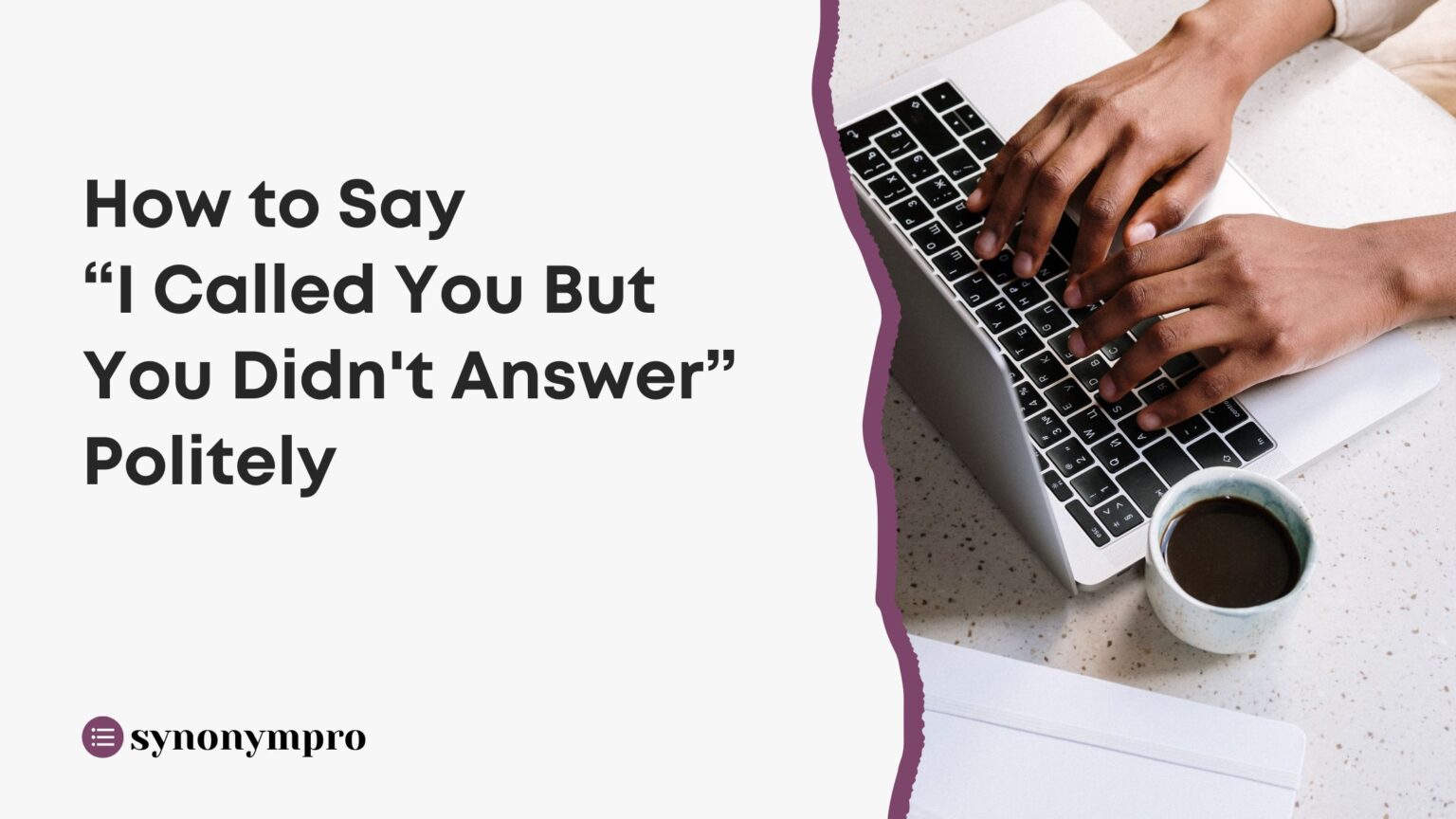 Another Way to Say “I Called You but You Didn’t Answer” - SynonymPro