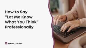 What Is Another Way to Say “Let Me Know What You Think”? - SynonymPro