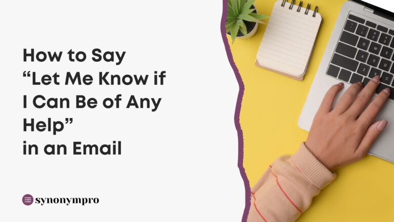 Another Way to Say “Let Me Know if I Can Be of Any Help” - SynonymPro