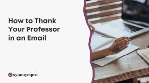 How to Thank Your Professor in an Email (With Examples) - SynonymPro