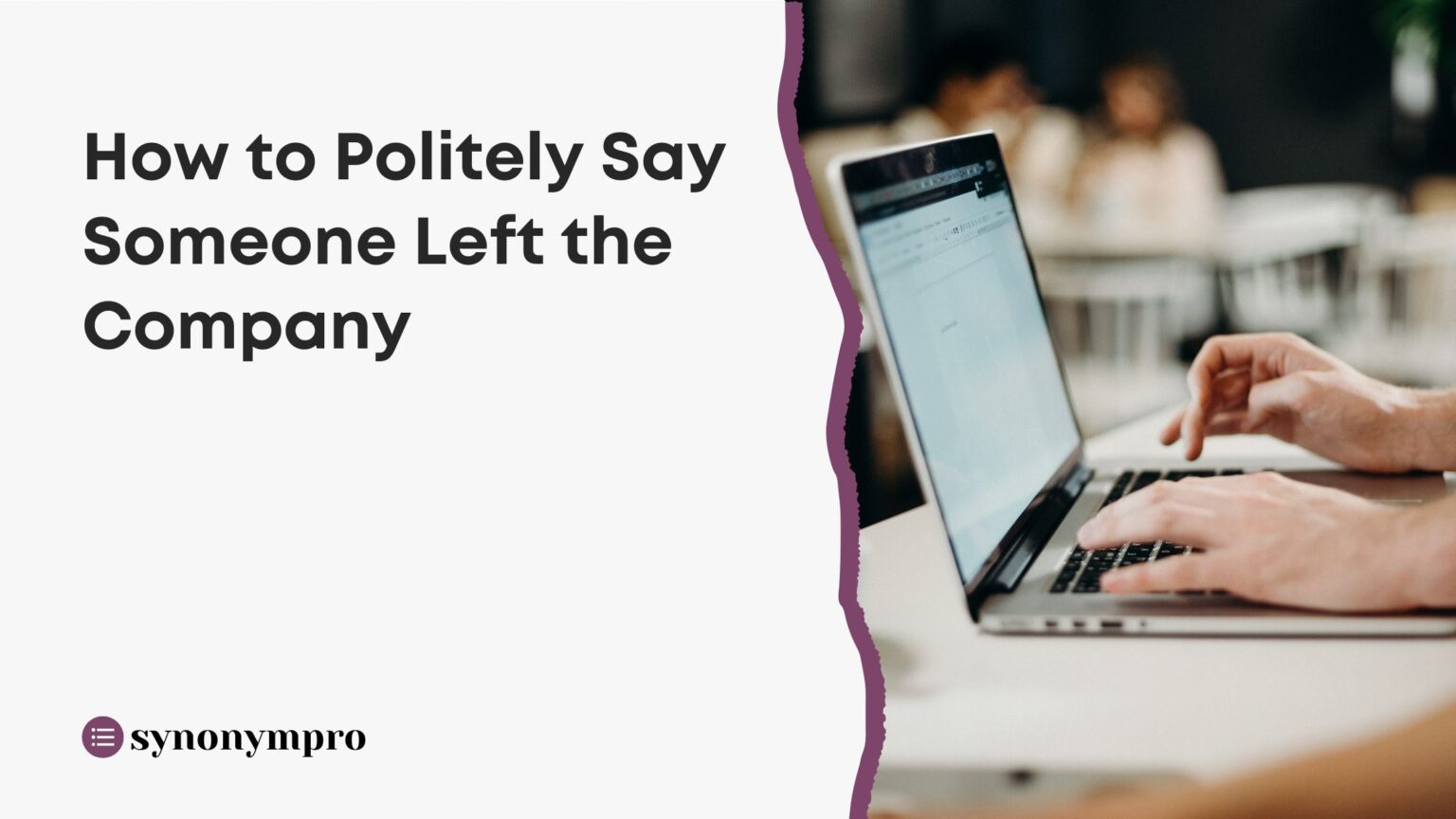 How to Politely Say Someone Left the Company (Samples) - SynonymPro
