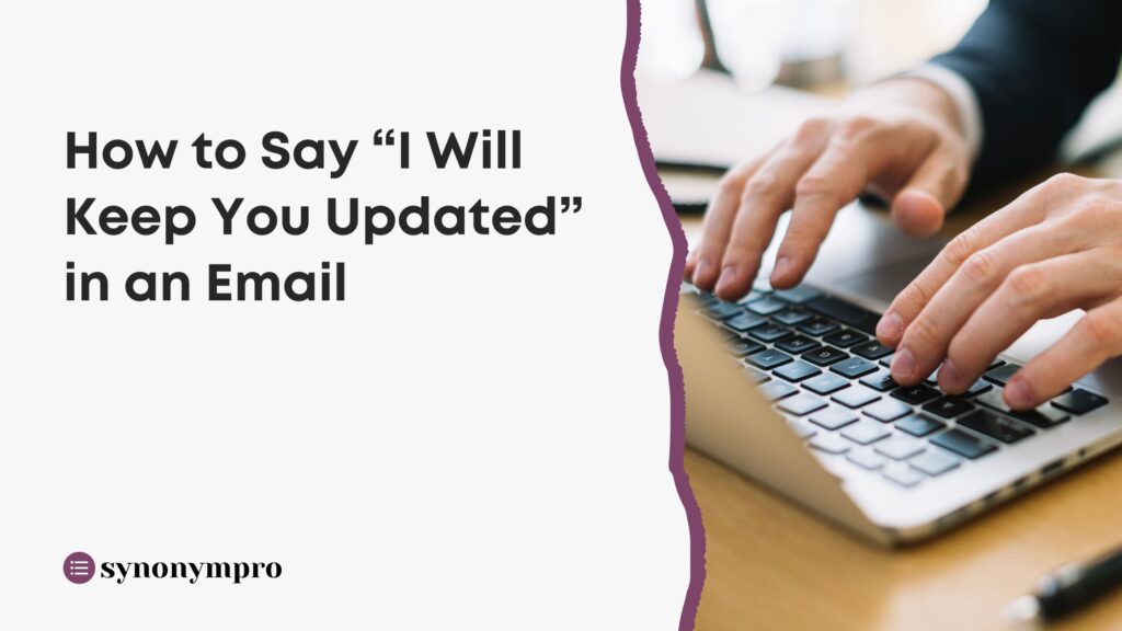 What Is Another Way to Say “I Will Keep You Updated”? - SynonymPro
