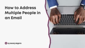 How to Address Multiple People in an Email (With Samples) - SynonymPro