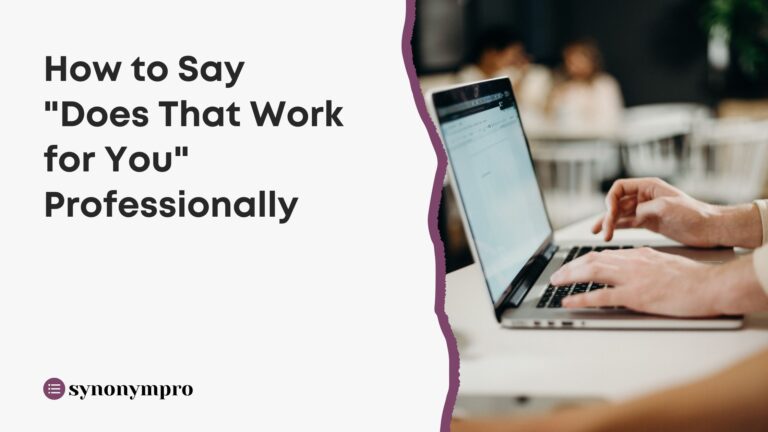 What Is Another Way to Say “Does That Work for You”? - SynonymPro