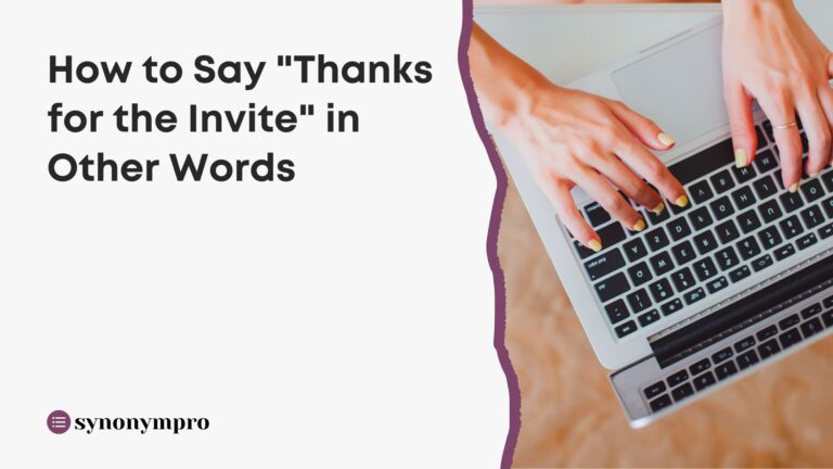 What Is Another Way to Say “Thanks for the Invite”? - SynonymPro