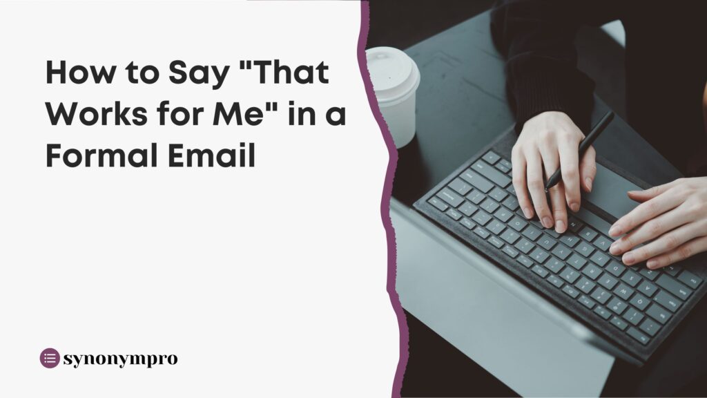 What Is Another Way to Say “That Works for Me”? - SynonymPro