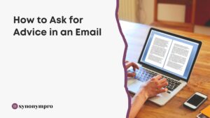 How to Ask for Advice in an Email (With Examples) - SynonymPro