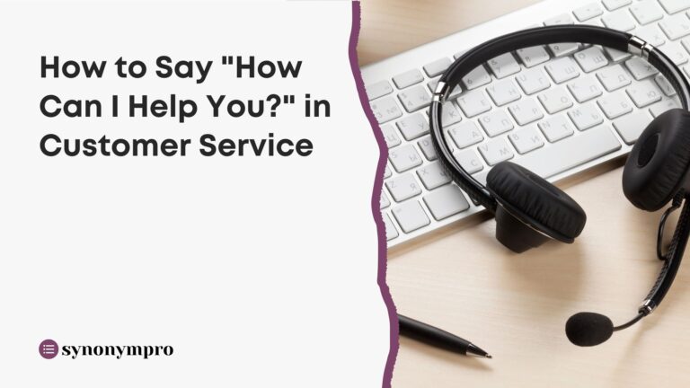 What Is Another Way to Say “How Can I Help You?” - SynonymPro