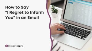 What Is Another Way to Say “I Regret to Inform You”? - SynonymPro
