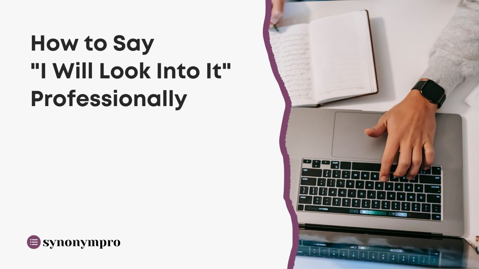 What Is Another Way to Say “I Will Look Into It”? - SynonymPro