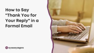What Is Another Way to Say “Thank You for Your Reply”? - SynonymPro