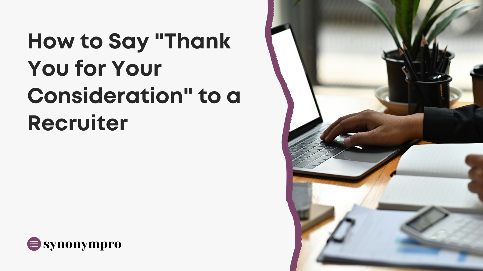 Another Way to Say “Thank You for Your Consideration” - SynonymPro