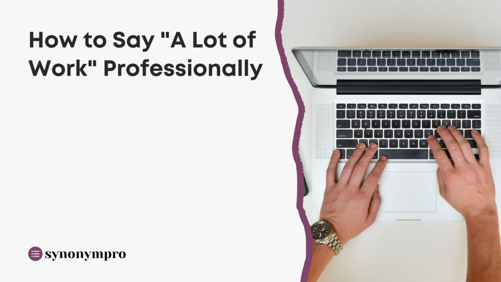 What Is Another Way to Say “A Lot of Work”? - SynonymPro