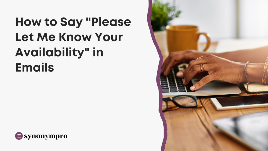 Another Way to Say “Please Let Me Know Your Availability” - SynonymPro
