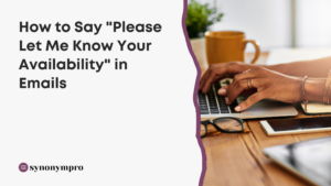 Another Way to Say “Please Let Me Know Your Availability” - SynonymPro