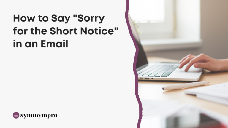 What Is Another Way to Say “Sorry for the Short Notice”? - SynonymPro