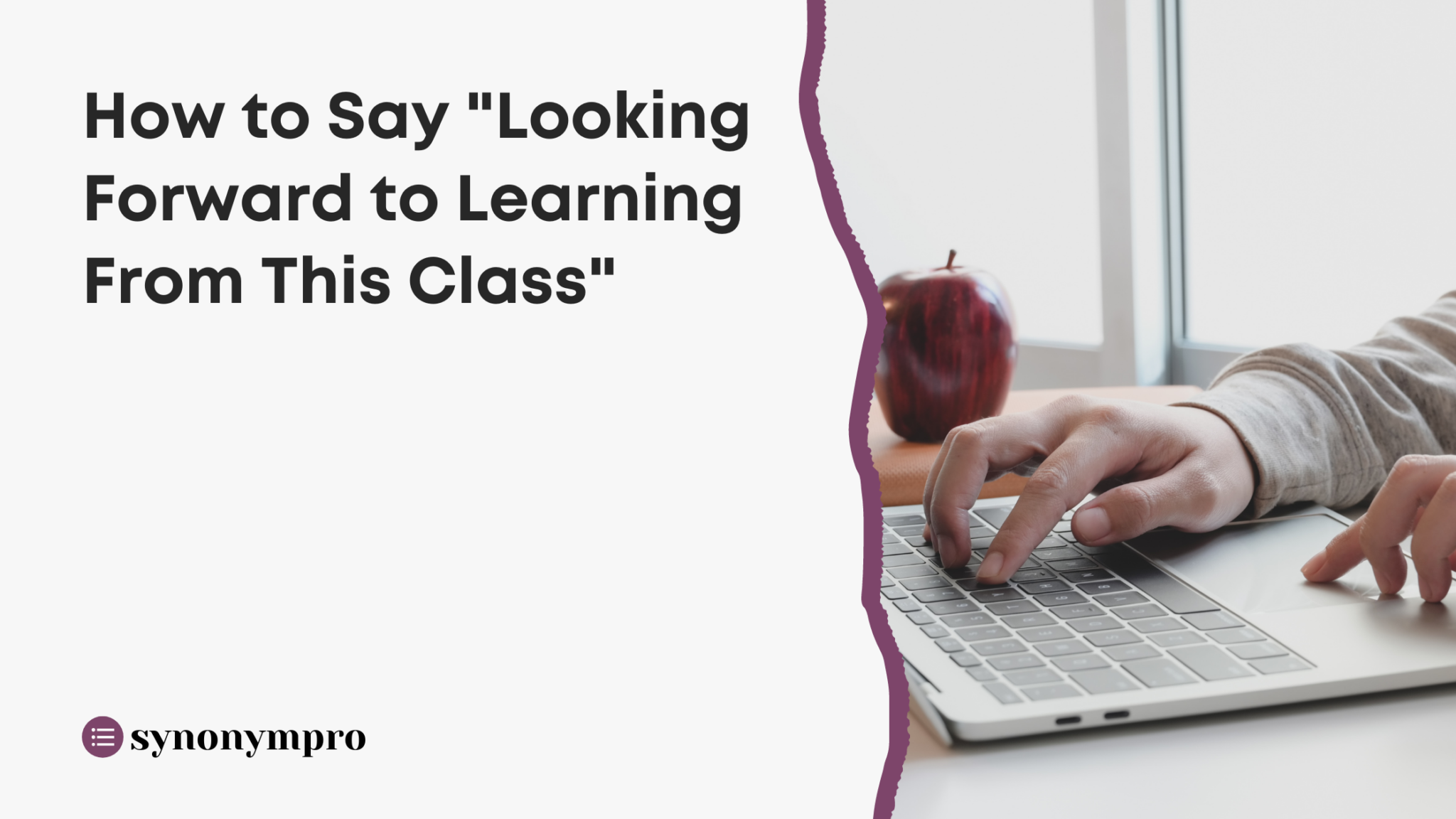 “Looking Forward to Learning From This Class” Synonyms - SynonymPro