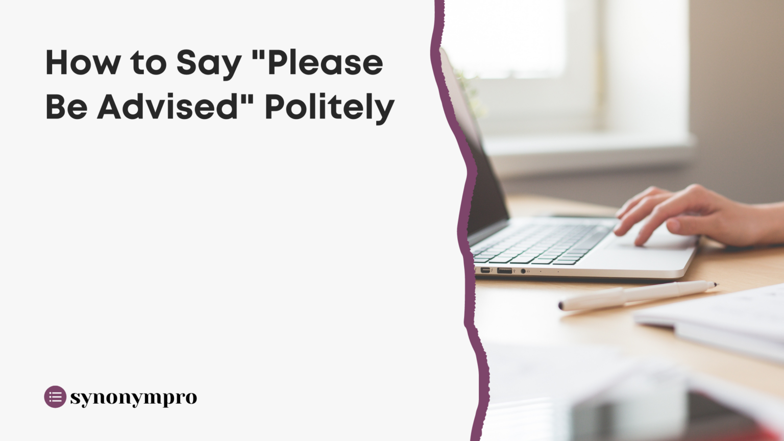 What Is Another Way to Say “Please Be Advised”? - SynonymPro