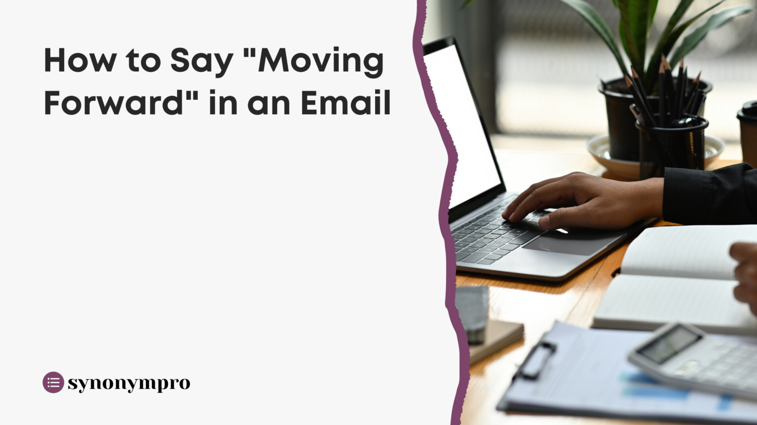 What Is Another Way to Say “Moving Forward”? - SynonymPro