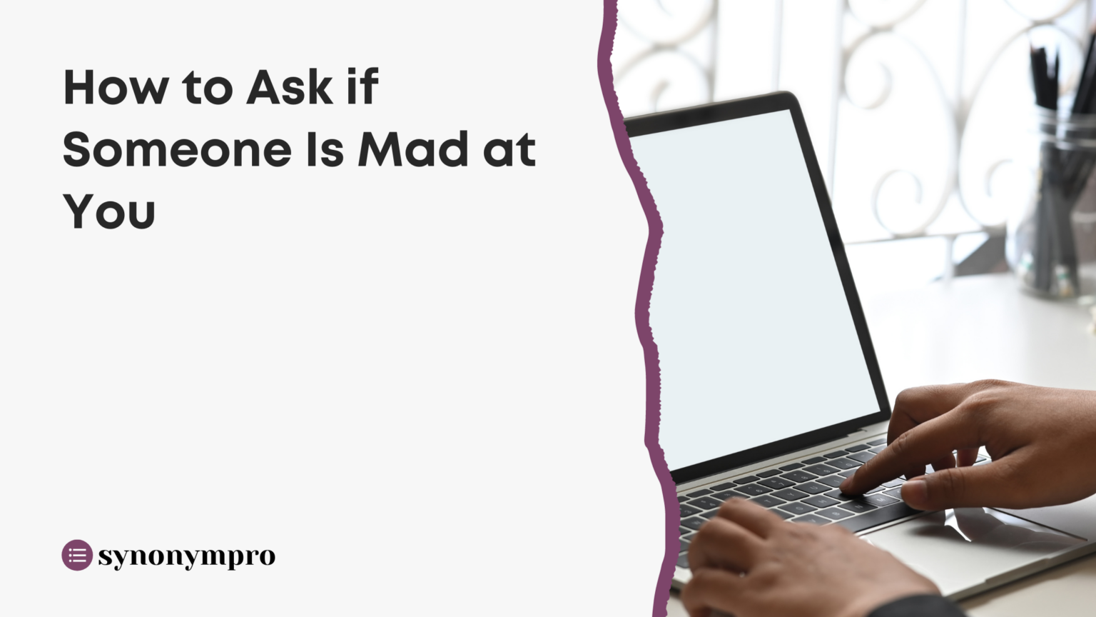 How to Ask if Someone Is Mad at You (With Examples) - SynonymPro