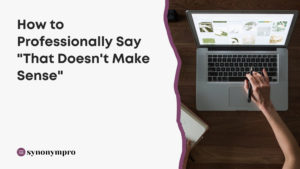 What Is Another Way to Say “That Doesn’t Make Sense”? - SynonymPro