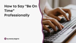 What Is Another Way to Say “Be on Time”? - SynonymPro