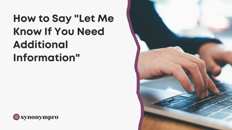 “Let Me Know if You Need Additional Information” Synonyms - SynonymPro