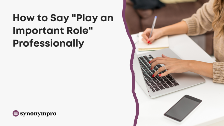 What Is Another Way to Say “Play an Important Role”? - SynonymPro
