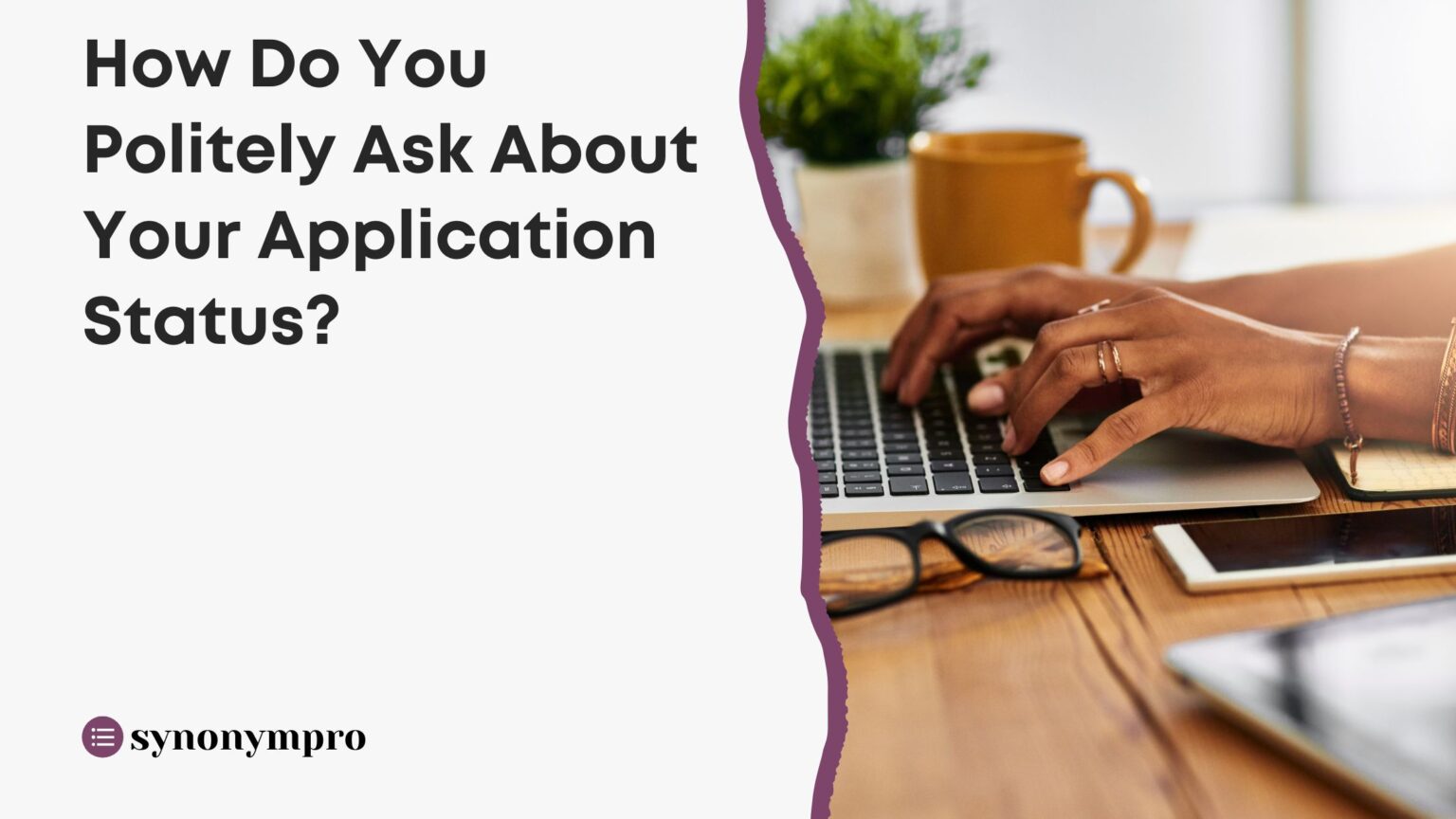 How Do You Politely Ask About Your Application Status? - SynonymPro