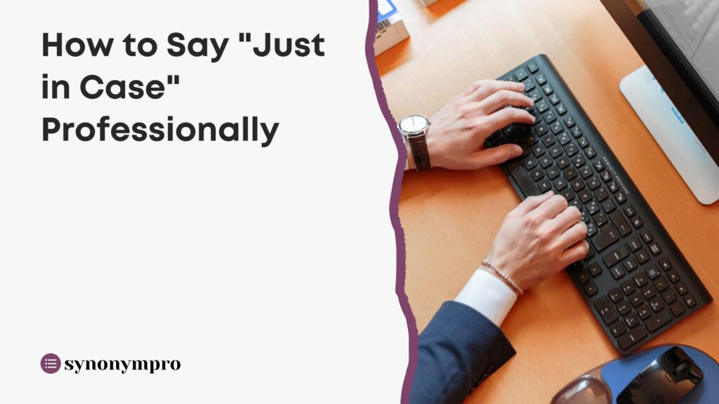 What Is Another Way to Say ”Just in Case”? - SynonymPro