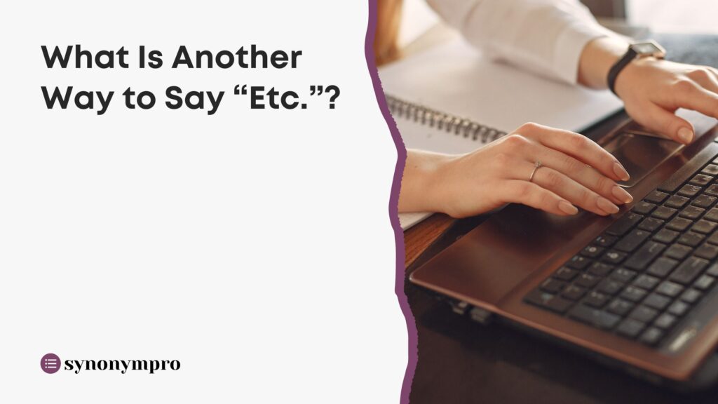 What Is Another Way To Say Etc SynonymPro What Is Another Way To Say Etc SynonymPro