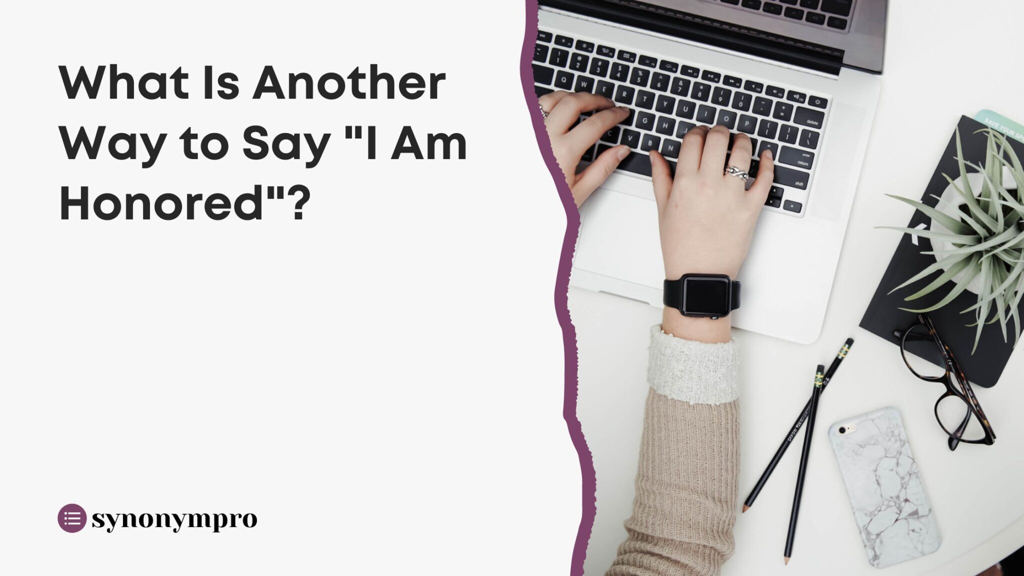 What Is Another Way To Say “i Am Honored” Synonympro