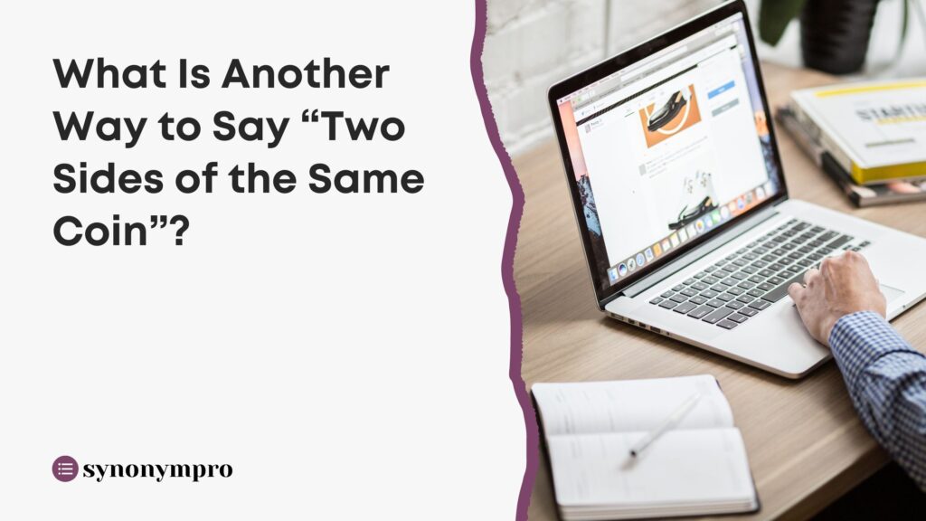 What Is Another Way To Say Two Sides Of The Same Coin SynonymPro what-is-another-way-to-say-two-sides-of-the-same-coin-synonympro