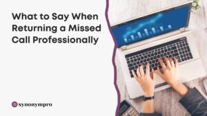 What to Say When Returning a Missed Call Professionally - SynonymPro