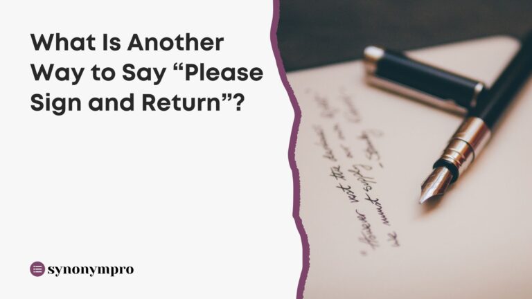What Is Another Way to Say “Please Sign and Return”? - SynonymPro