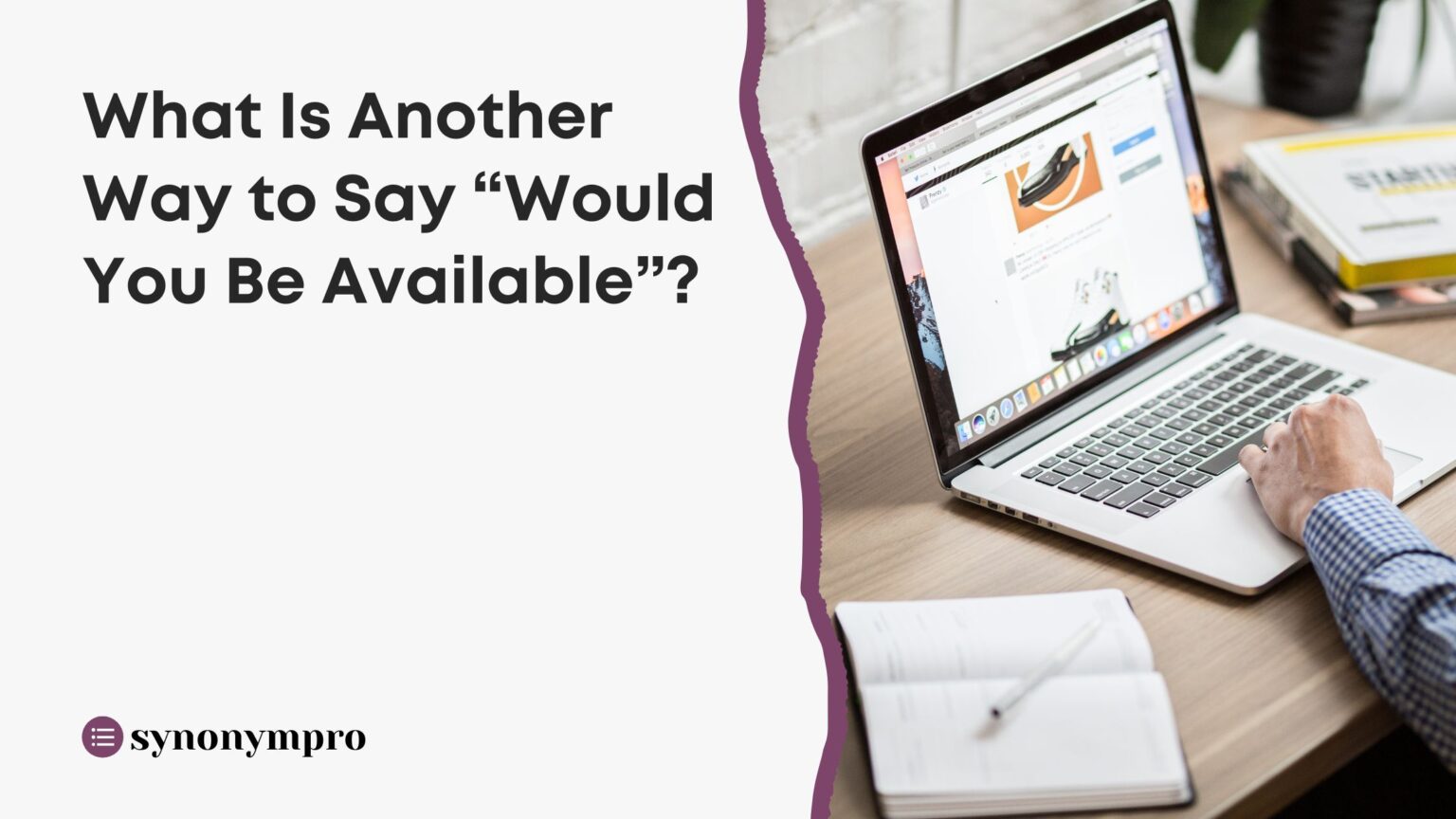 What Is Another Way to Say “Would You Be Available”? - SynonymPro