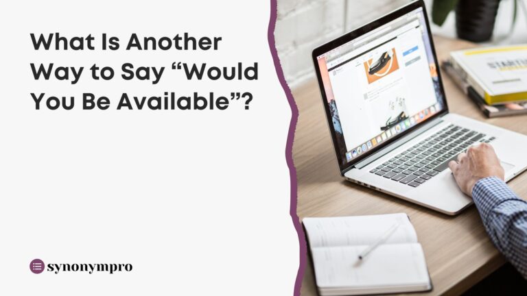 What Is Another Way to Say “Would You Be Available”? - SynonymPro
